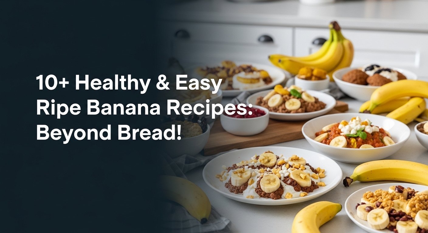 10+ Healthy & Easy Ripe Banana Recipes: Beyond Bread!