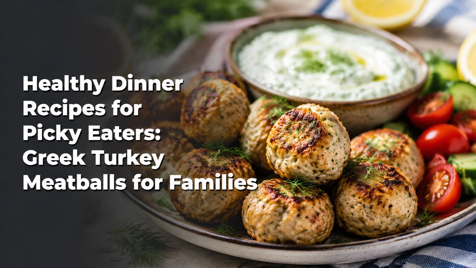 Healthy Dinner Recipes For Picky Eaters: Greek Turkey Meatballs For ...