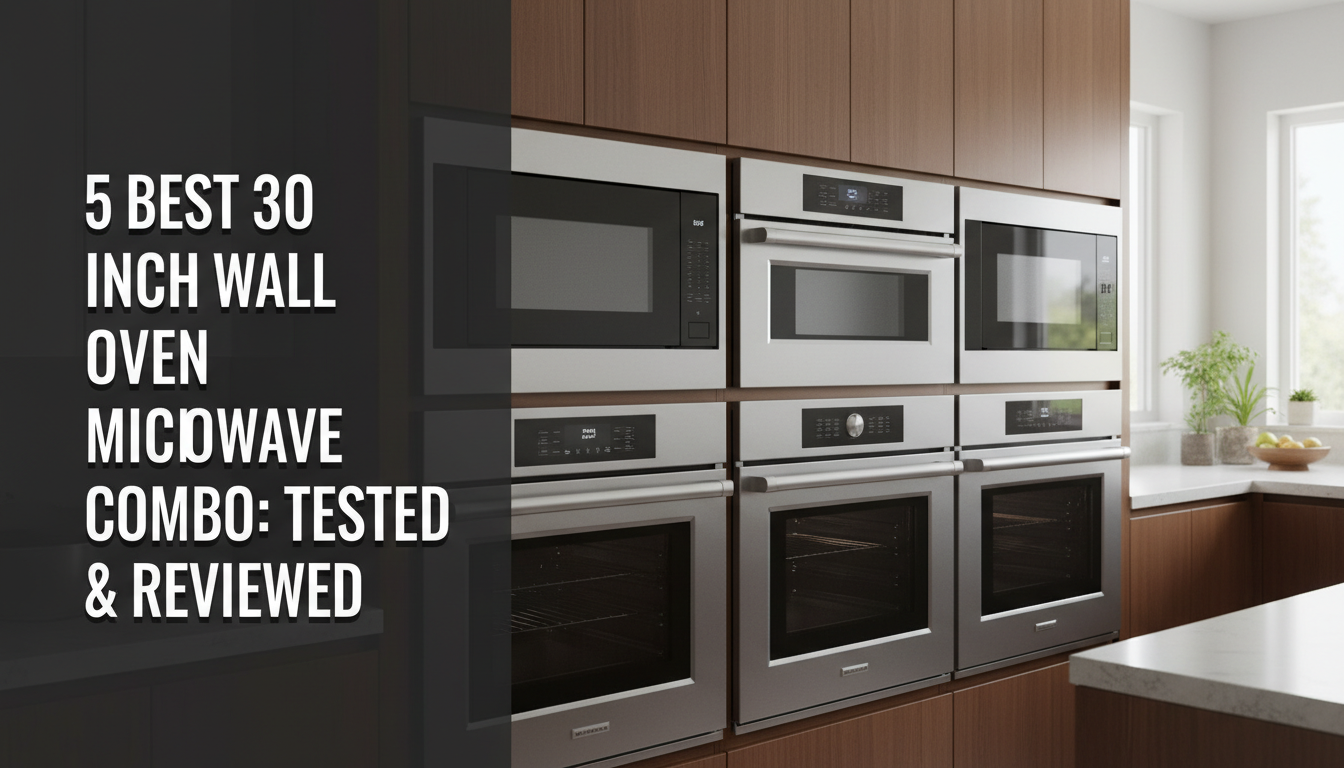 5 Best 30 Inch Wall Oven Microwave Combo: Tested & Reviewed 2026