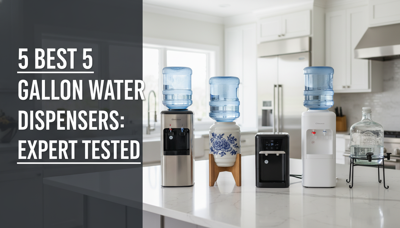 5 Best 5 Gallon Water Dispensers In 2026: Expert Tested