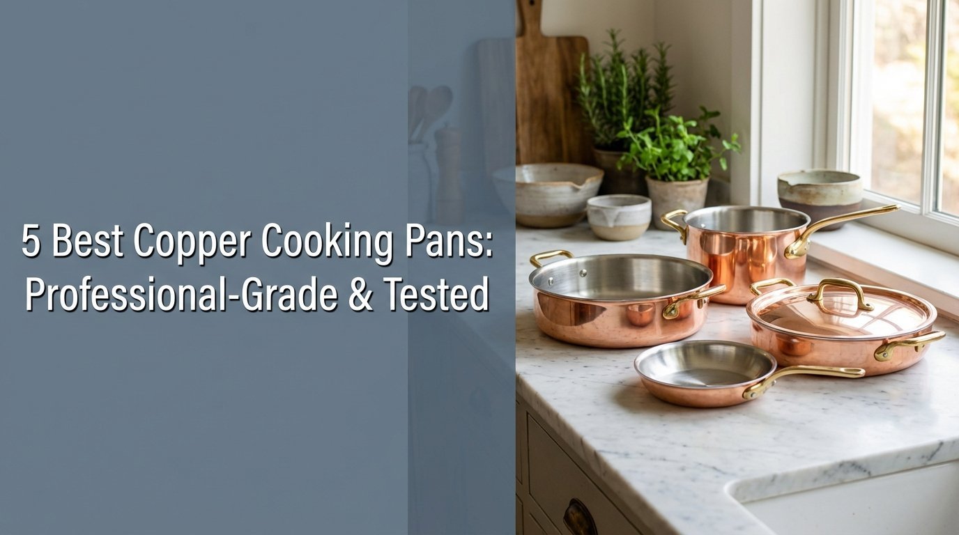 5 Best Copper Cooking Pans: Professional-Grade & Tested