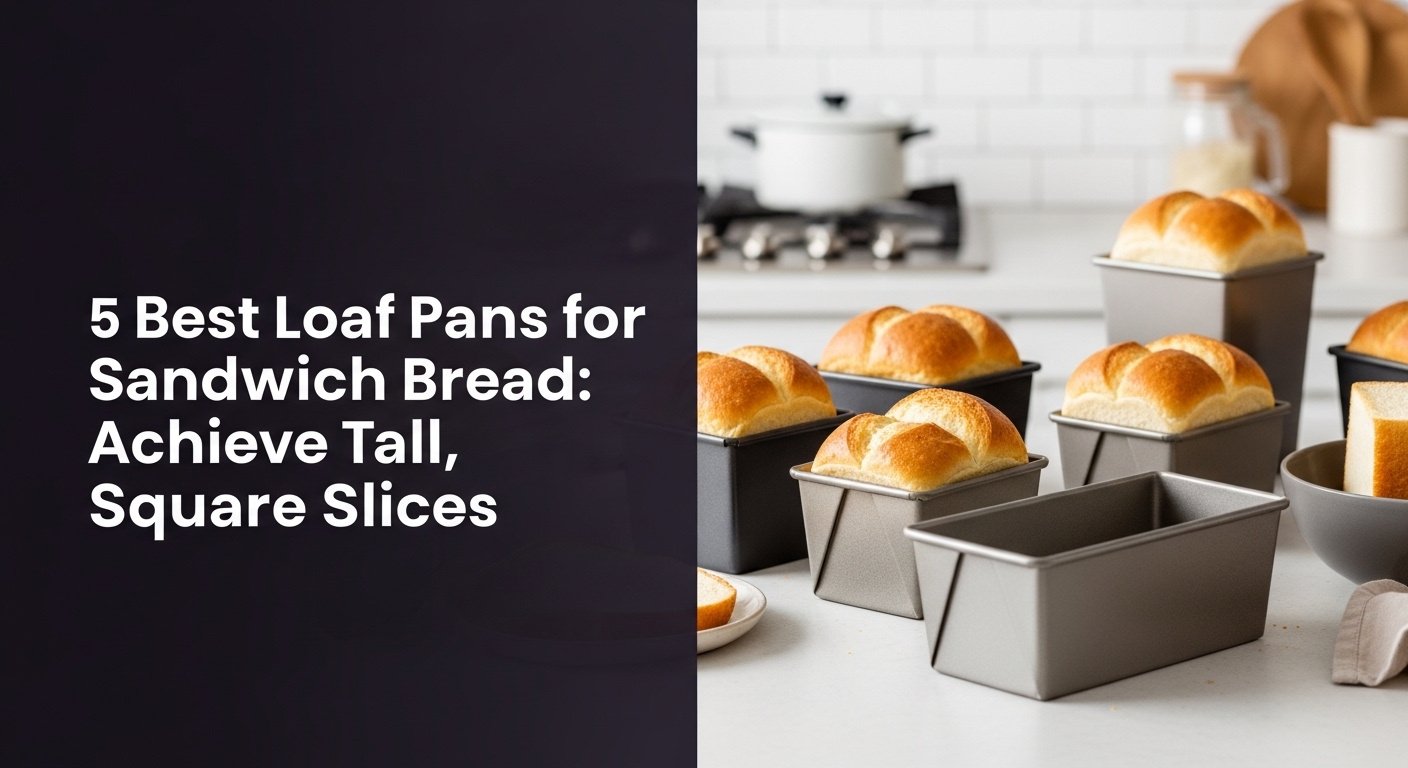 5 Best Loaf Pans For Sandwich Bread: Achieve Tall, Square Slices