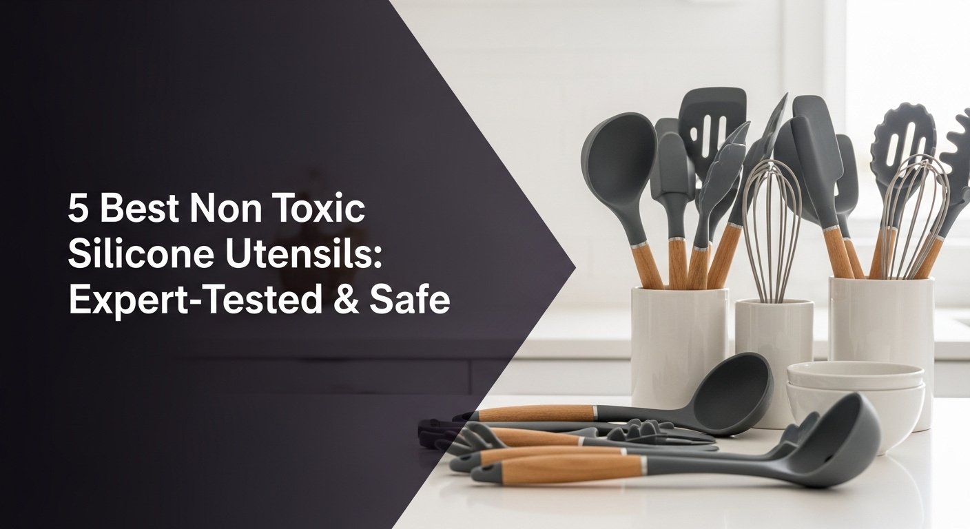5 Best Non Toxic Silicone Utensils: Expert-Tested & Safe