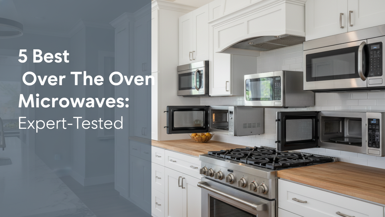 5 Best Over The Oven Microwaves: Expert-Tested 2026