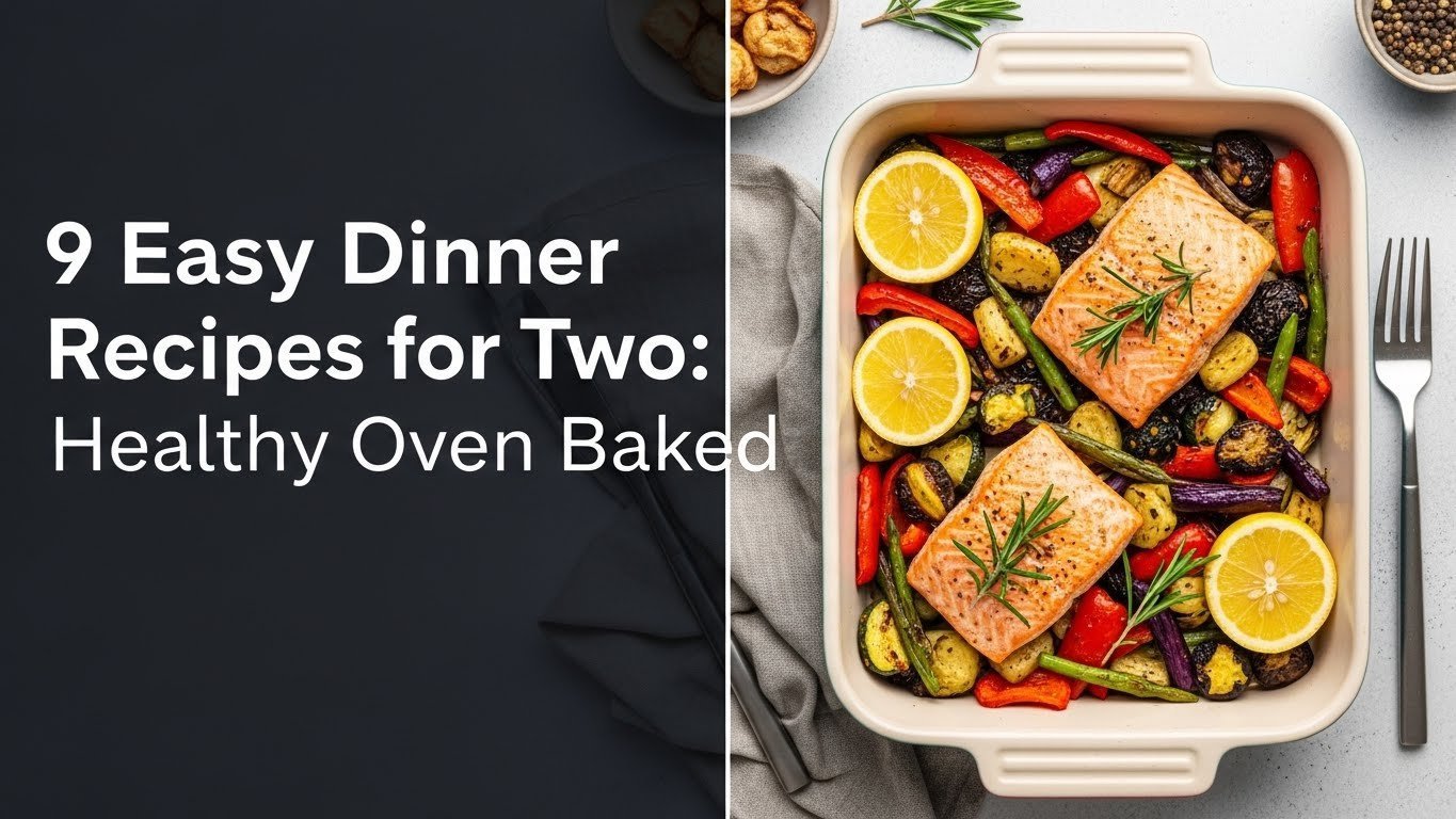 9 Easy Dinner Recipes For Two: Healthy Oven Baked