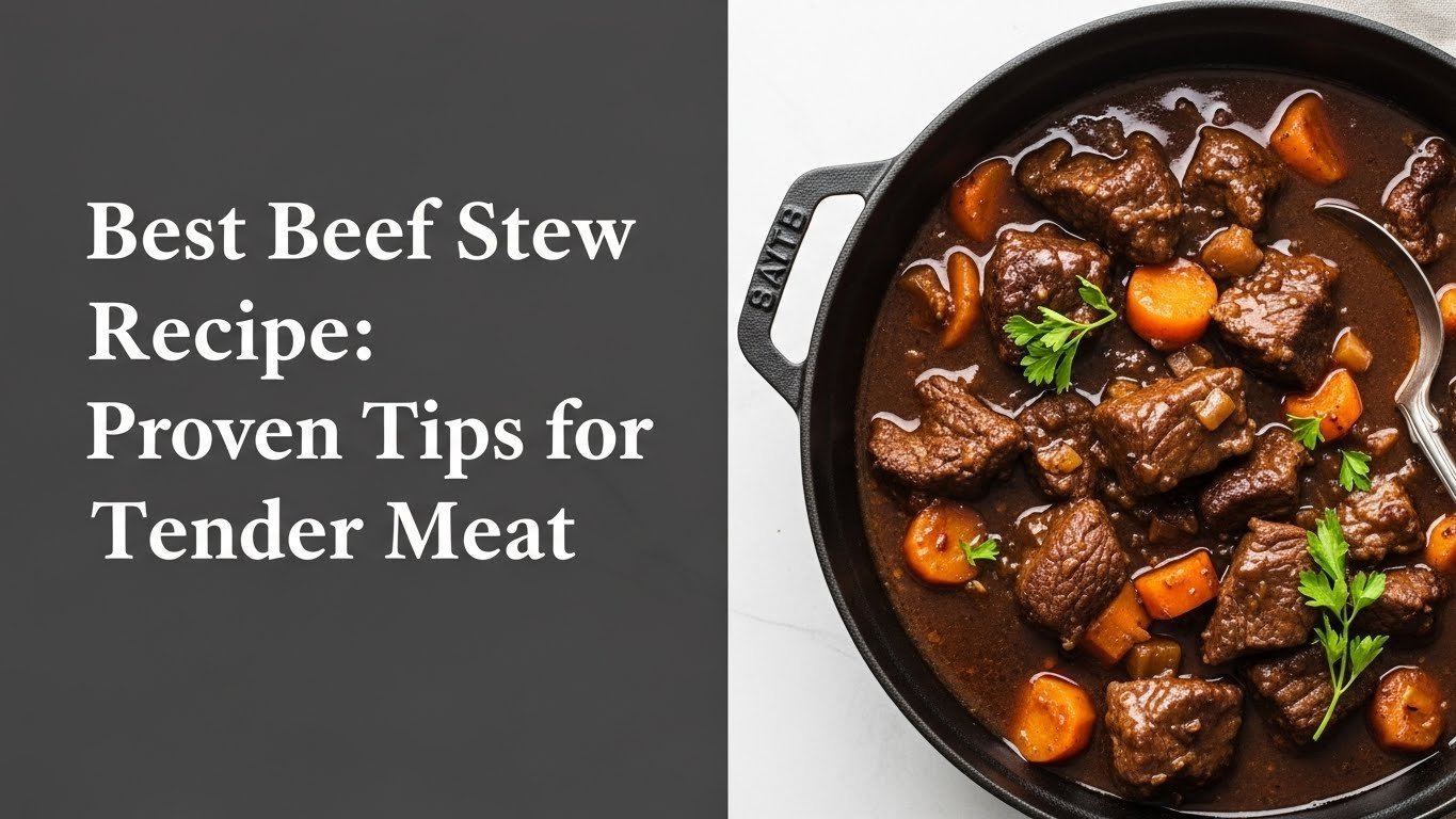 Best Beef Stew Recipe: Proven Tips For Tender Meat 2025