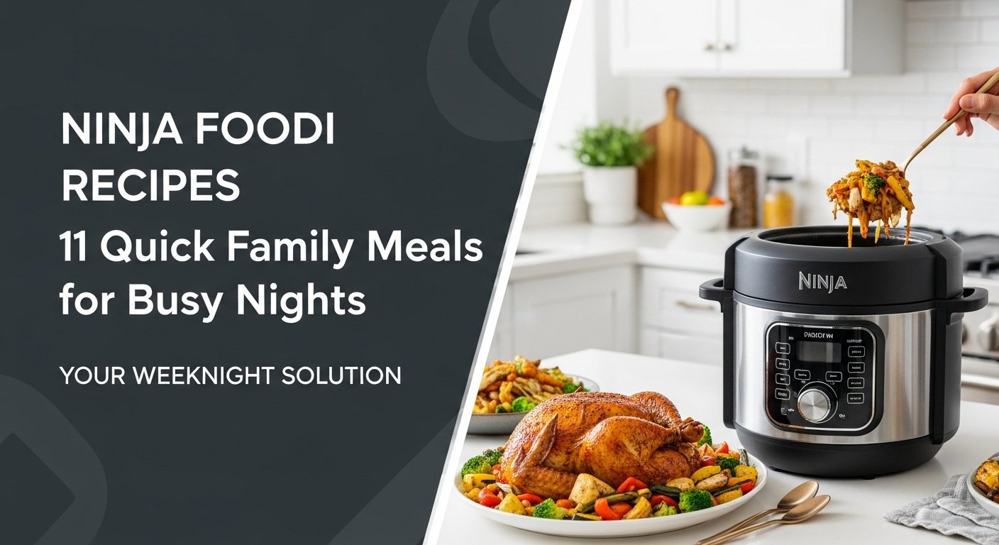 Ninja Foodi Recipes 11 Quick Family Meals For Busy Nights 2026