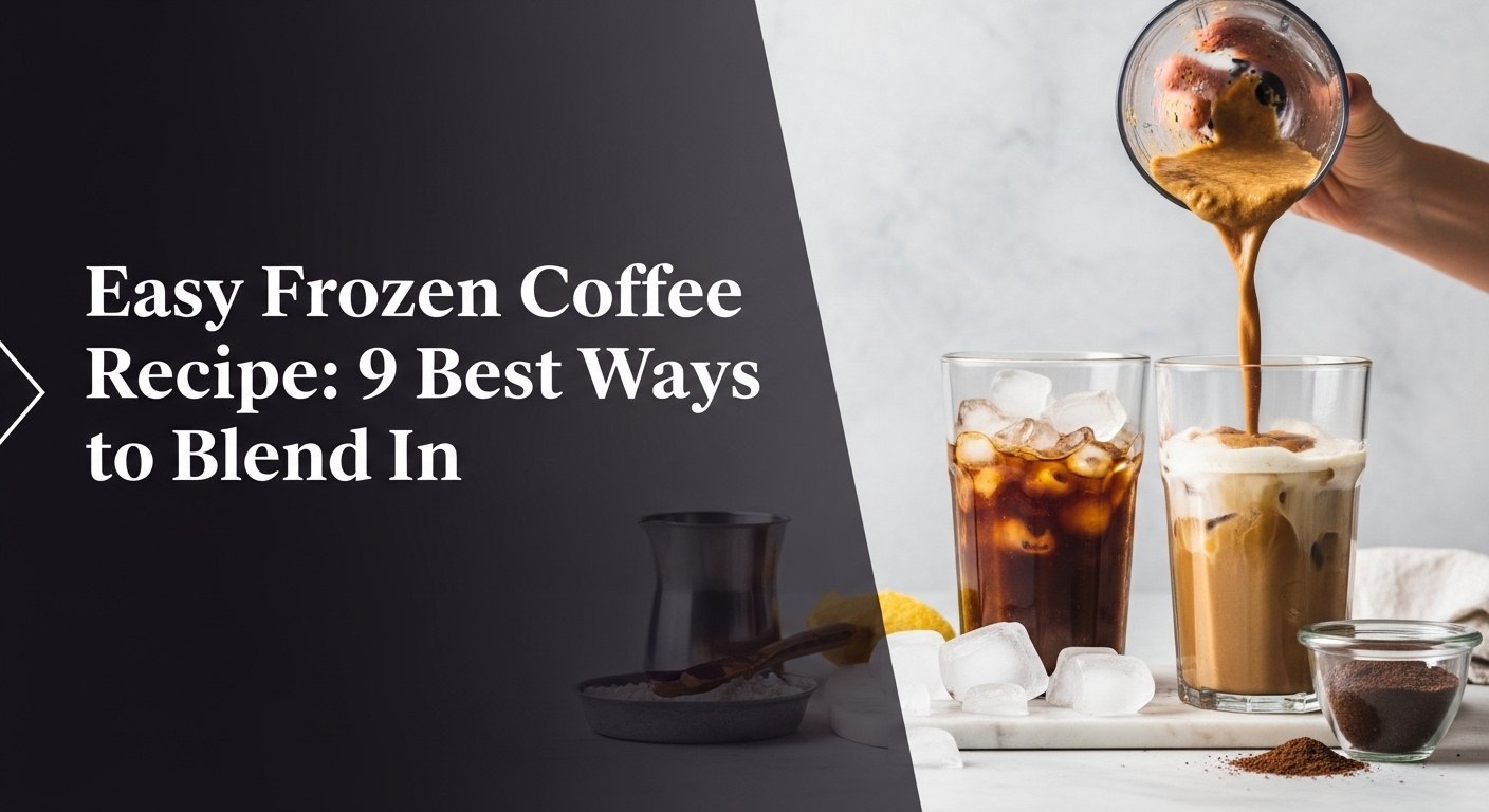 Easy Frozen Coffee Recipe: 9 Best Ways To Blend In 2026
