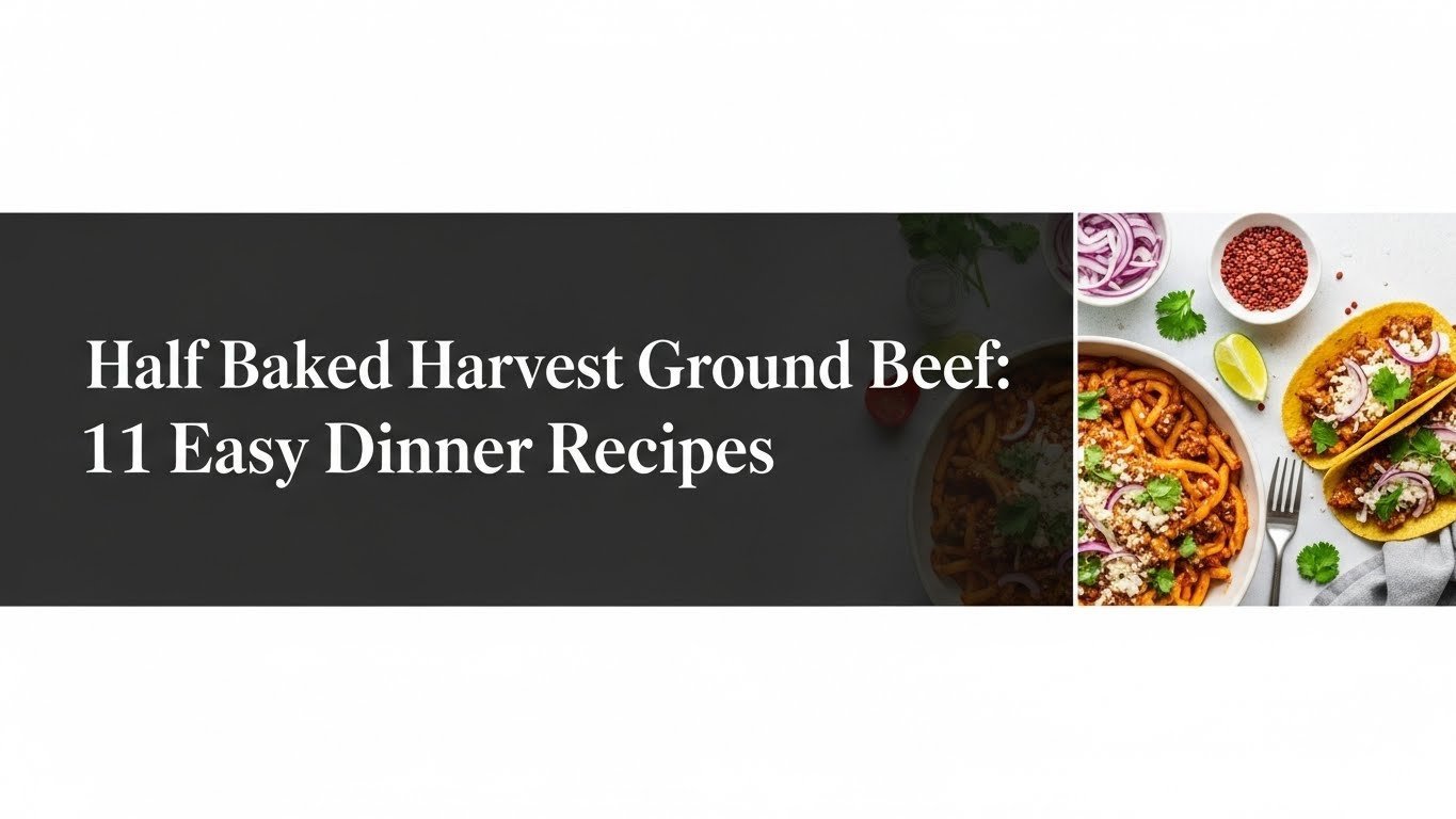 Half Baked Harvest Ground Beef: 11 Easy Dinner Recipes