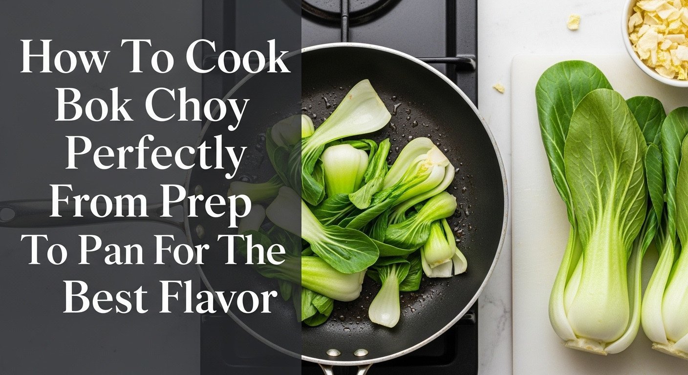 How To Cook Bok Choy Perfectly From Prep To Pan For The Best Flavor