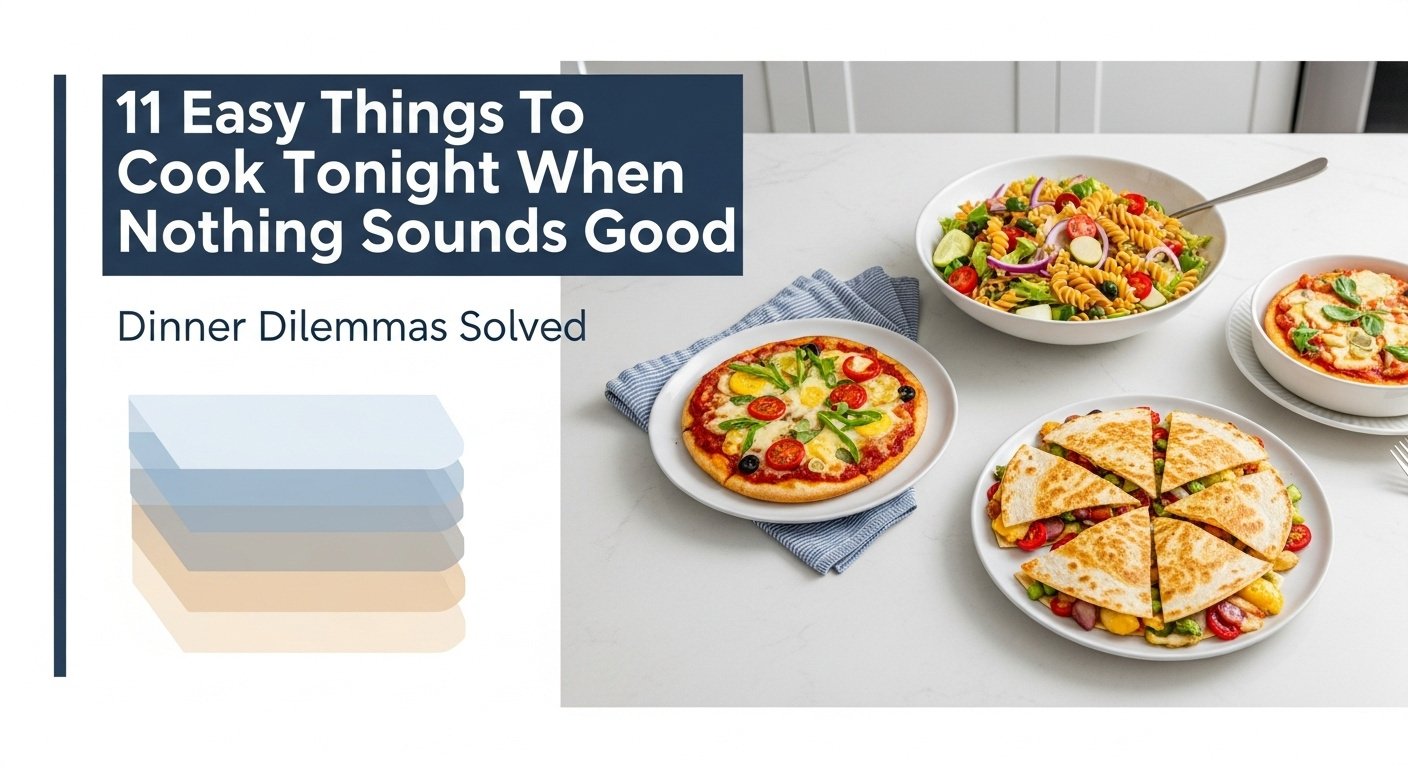 11 Easy Things To Cook Tonight When Nothing Sounds Good