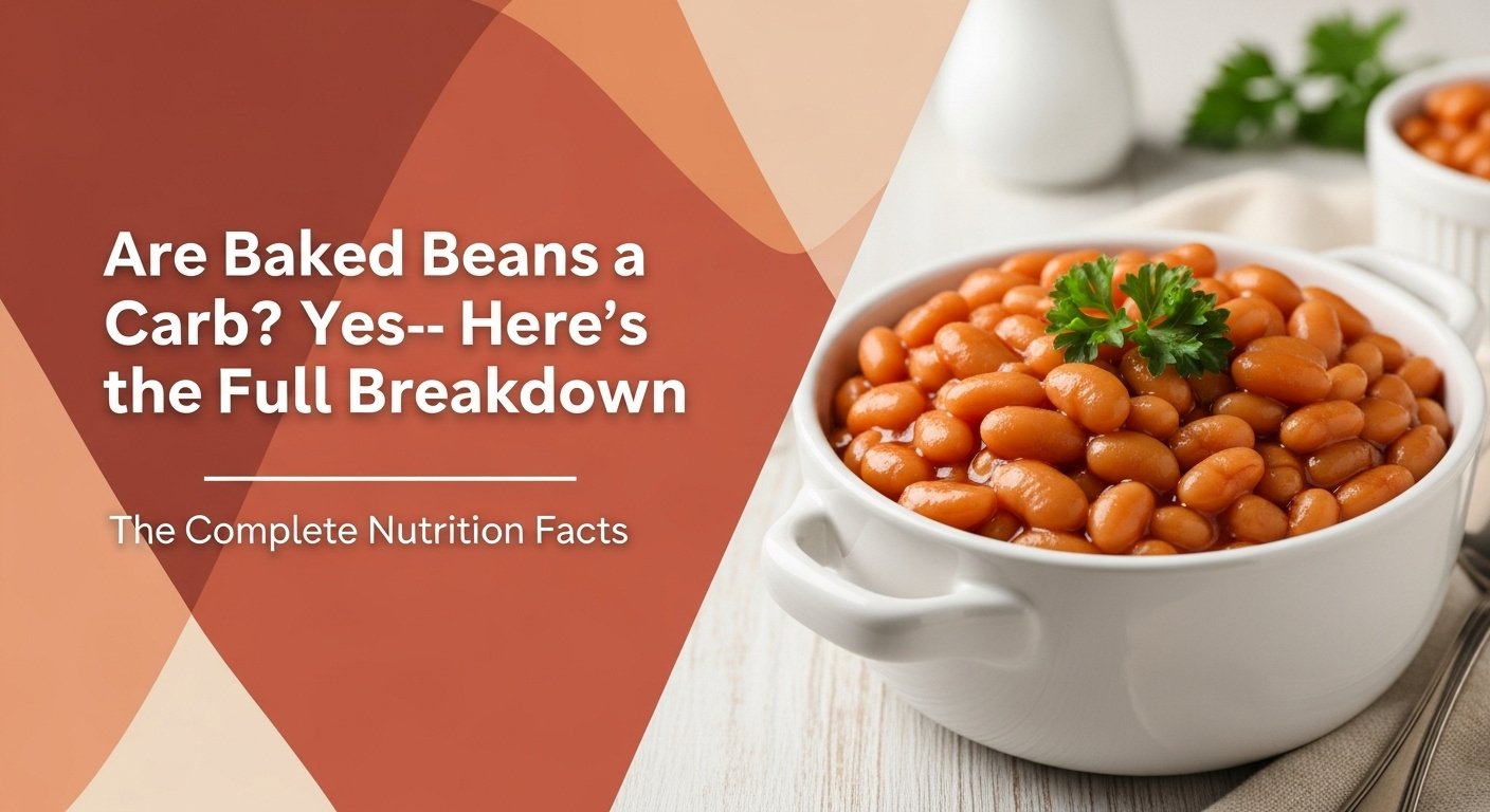 Are Baked Beans A Carb? Yes—Here's The Full Breakdown